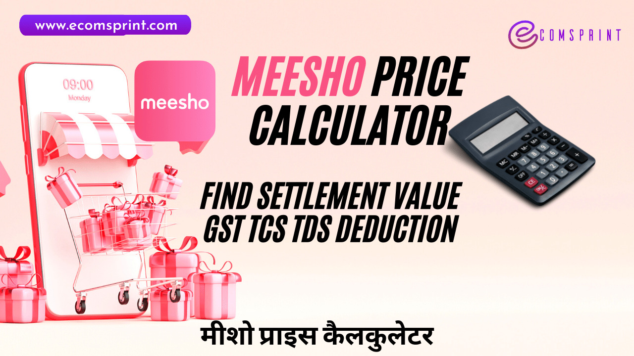 Meesho Price Calculator Ecomsprint Calculate Settlement Value TCS TDS